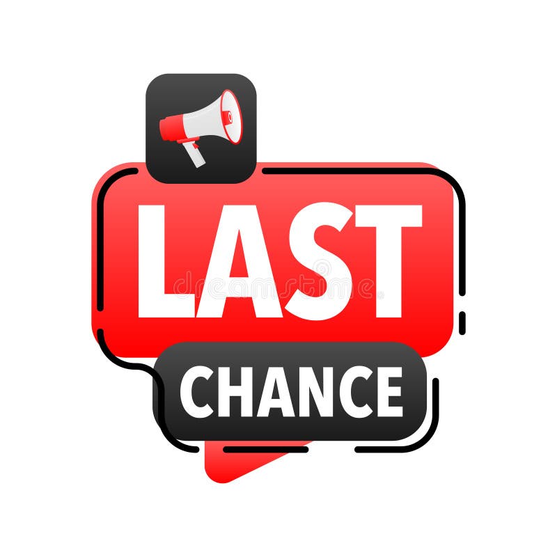 Last Chance Announcement Megaphone Label. Loudspeaker Speech Bubble ...