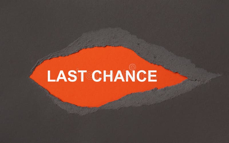 LAST CHANCE- Appearing Behind Torn Paper Stock Image - Image of final ...