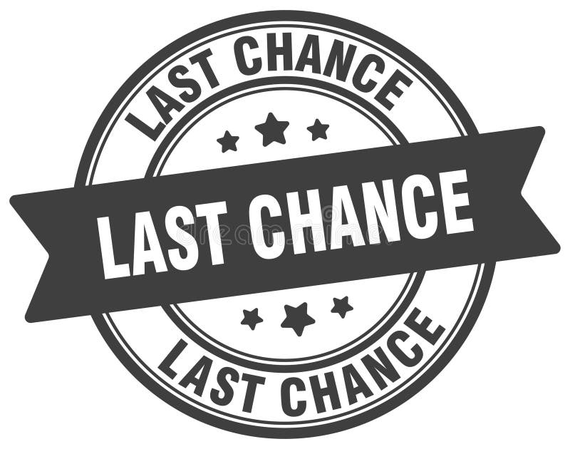 Last Chance Stamp. Last Chance Label on Transparent Background. Round ...
