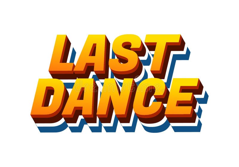 Last Dance. Text Effect in Good Colors with 3D Style Stock Illustration ...
