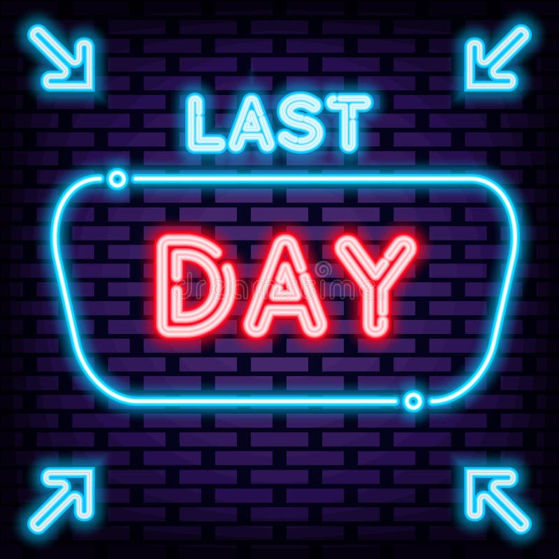Last Day Neon Sign. Neon Script. Night Advensing Stock Vector ...