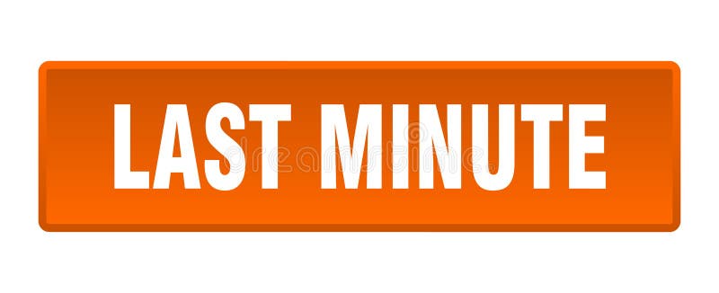 Last Minute Button. Last Minute Square Isolated Push Button Stock ...