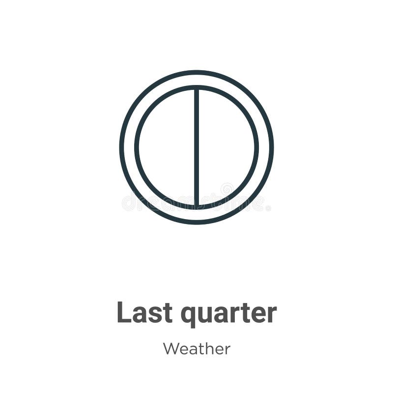 Last Quarter Outline Vector Icon. Thin Line Black Last Quarter Icon ...