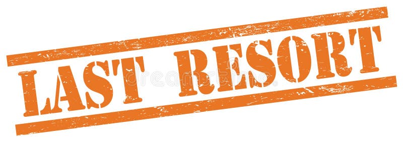LAST RESORT Text on Orange Grungy Rectangle Stamp Stock Illustration ...