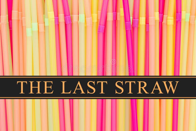 The Last Straw Message with Multi Colored Plastic Straws Stock Photo ...