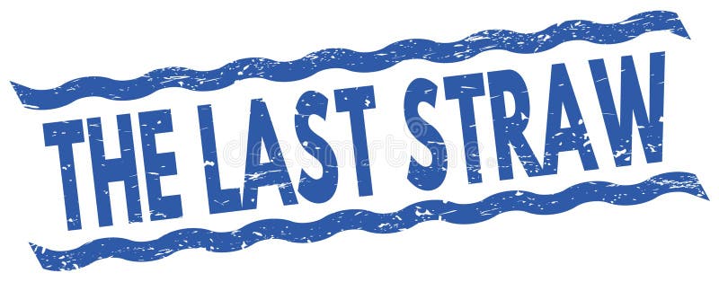 The LAST STRAW Text on Blue Lines Stamp Sign Stock Illustration ...