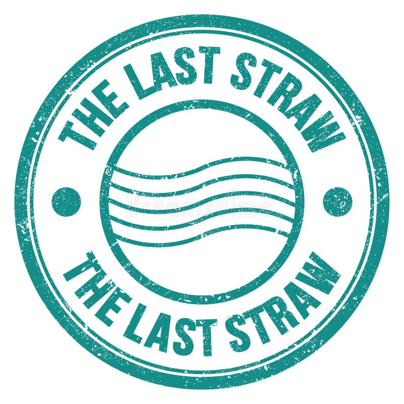 The LAST STRAW, Text Written on Red Stamp Sign Stock Illustration ...