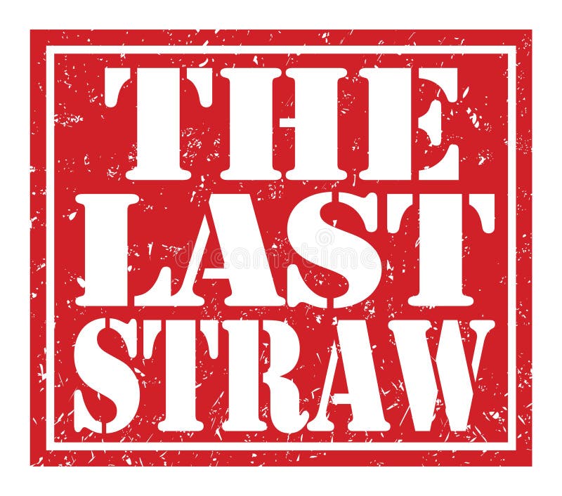That`s the Last Straw - Inspire and Motivational Quote. English Idiom ...