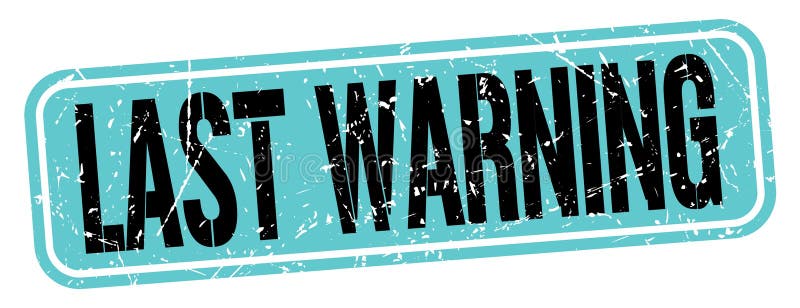 LAST WARNING Text Written on Blue-black Stamp Sign Stock Photo - Image ...