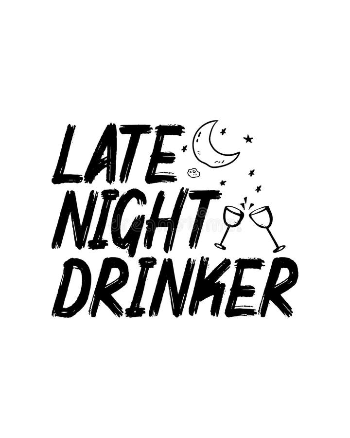 Late Night Drinker. Hand Drawn Typography Poster Design Stock Vector ...