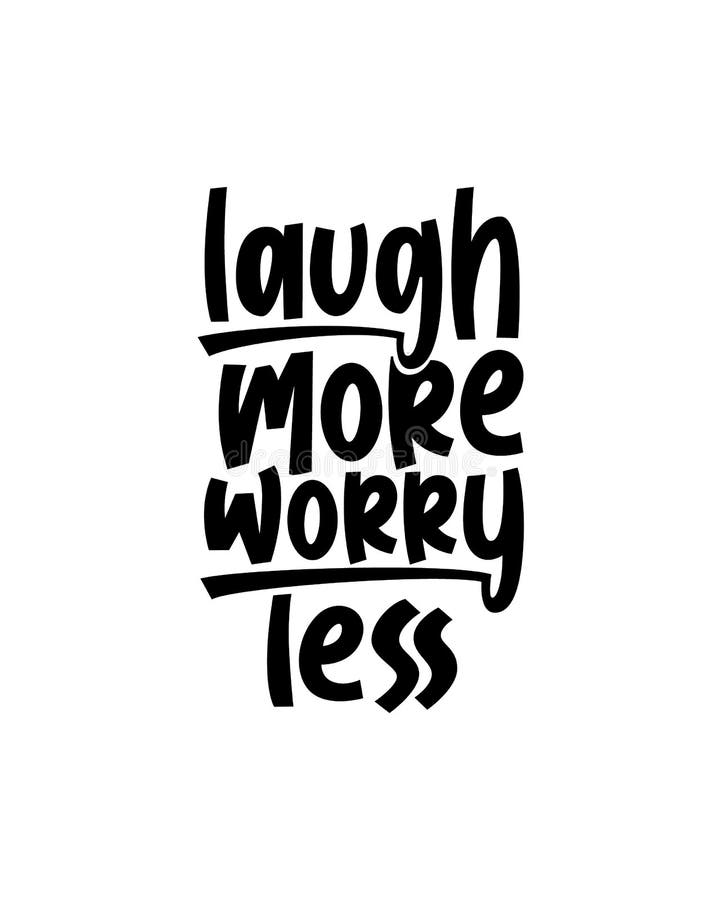 Laugh More Worry less. Hand Drawn Typography Poster Design Stock ...