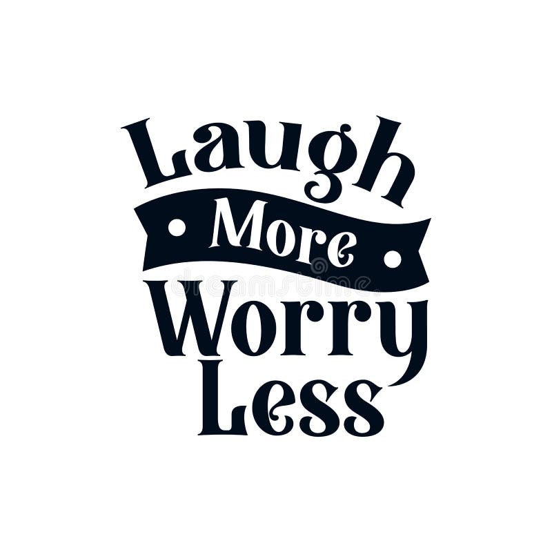 Laugh More Worry less. Stylish Typography Design Stock Vector ...
