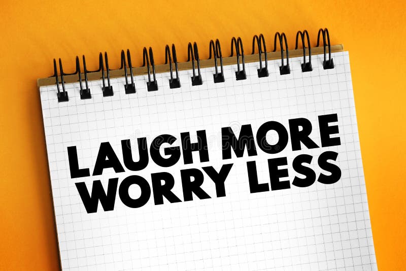 Laugh More Worry less Text on Notepad, Concept Background Stock Photo ...