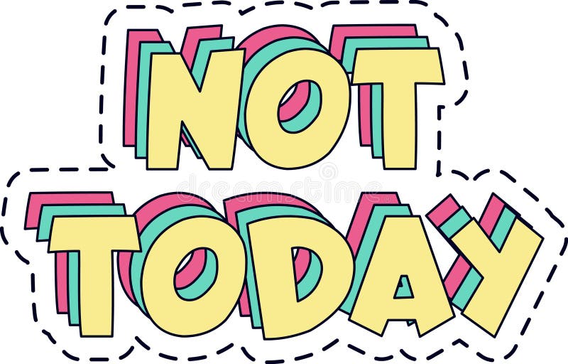Layered, Colorful Lettering Spelling Not Today Features a Playful ...