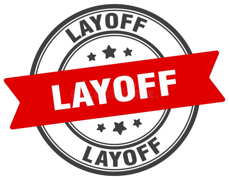 Layoff Stamp. Layoff Label on Transparent Background. Round Sign Stock ...