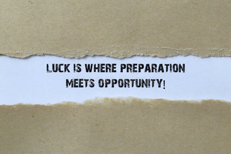 Luck is Where Preparation Meets Opportunity on White Paper Stock Photo ...