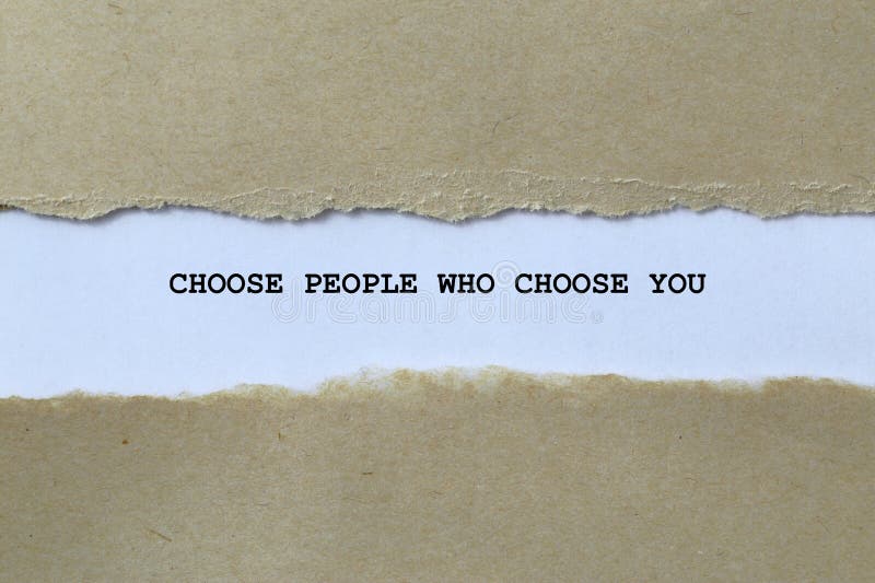 Choose People Who Choose You on White Paper Stock Image - Image of ...