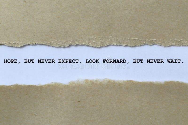 Hope but Never Expect Look Forward but Never Wait on White Paper Stock ...