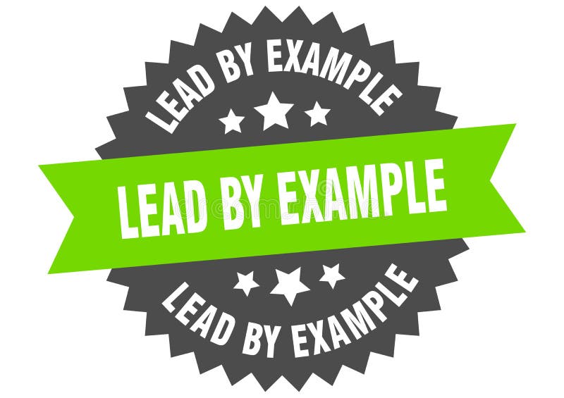 Lead by Example Sign. Lead by Example Circular Band Label. Lead by ...