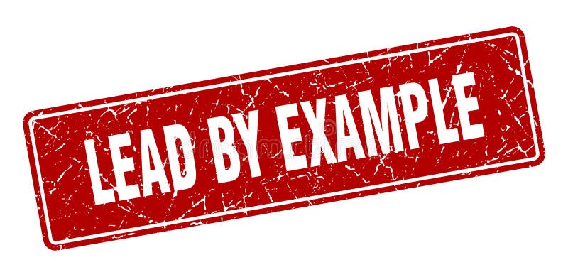 Lead by Example Sign. Lead by Example Grunge Stamp Stock Vector ...