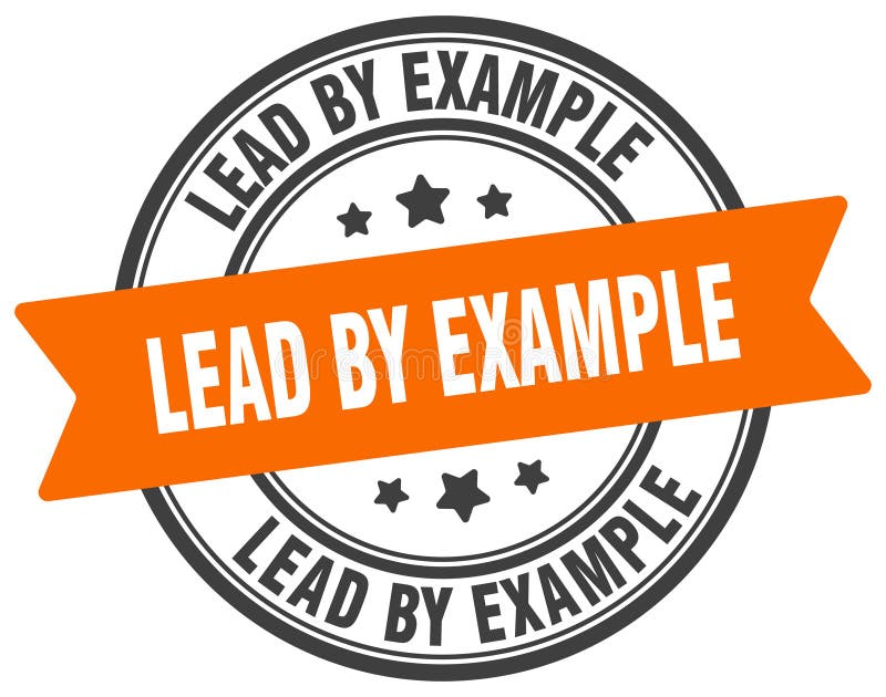 Lead by Example Stamp. Lead by Example Label on Transparent Background ...