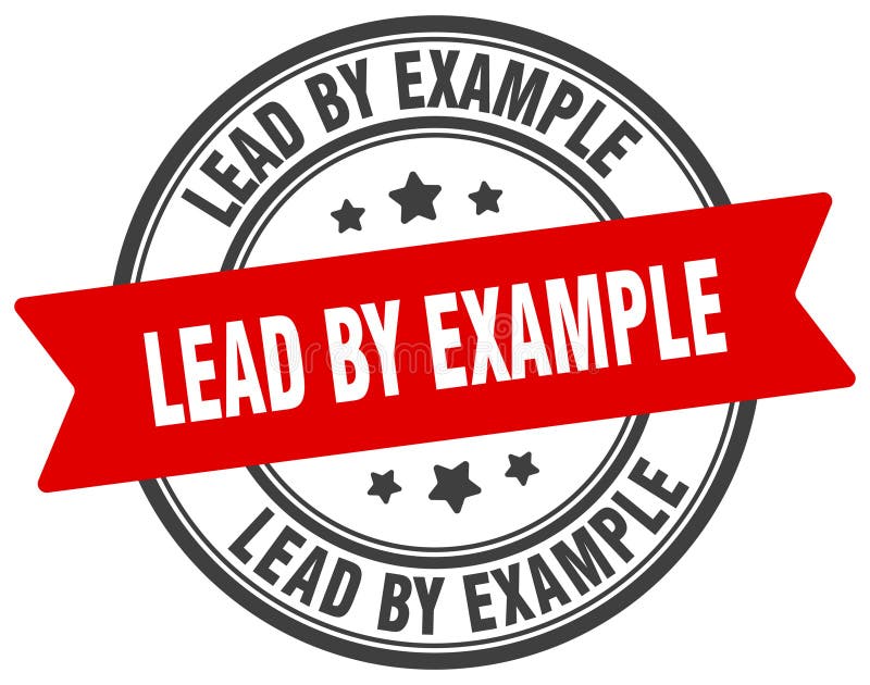Lead by Example Stamp. Lead by Example Label on Transparent Background ...