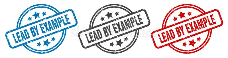 Lead by Example Stamp. Lead by Example Round Isolated Sign Stock Vector ...