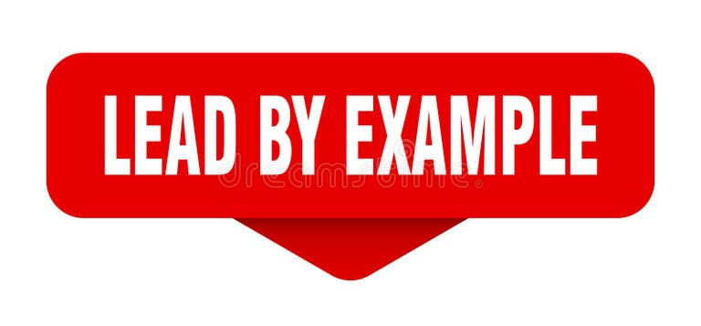 Lead by Example Sticker. Lead by Example Sign on Transparent Background ...