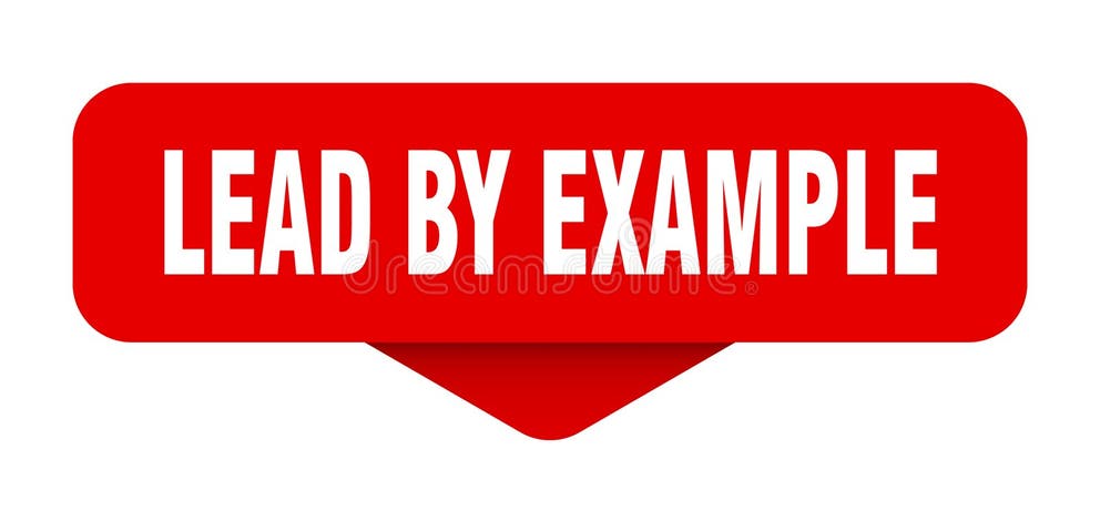 Lead by Example Sticker. Lead by Example Sign on Transparent Background ...