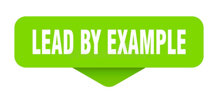 Lead by Example Sticker. Lead by Example Sign on Transparent Background ...