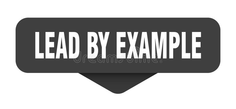 Lead by Example Sticker. Lead by Example Sign on Transparent Background ...