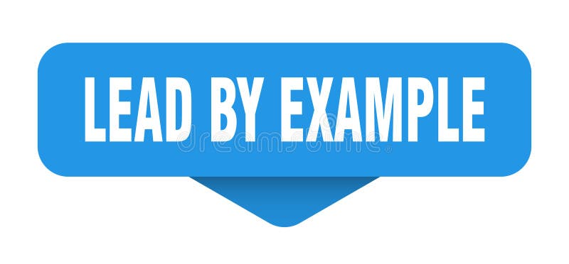 Lead by Example Sticker. Lead by Example Sign on Transparent Background ...