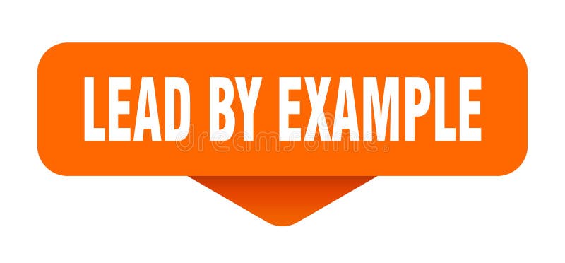 Lead by Example Sticker. Lead by Example Sign on Transparent Background ...