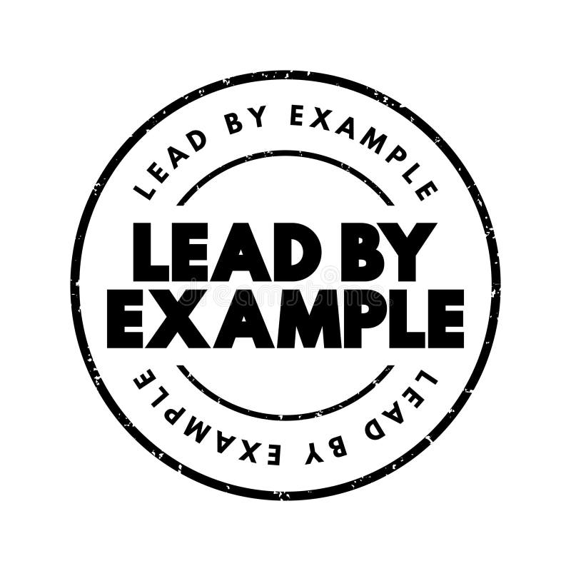 Lead by Example Text Stamp, Concept Background Stock Image - Image of ...