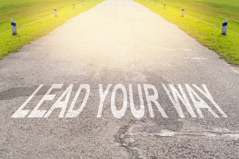 Lead Your Way, Motivational Inscription on the Road Stock Image - Image ...