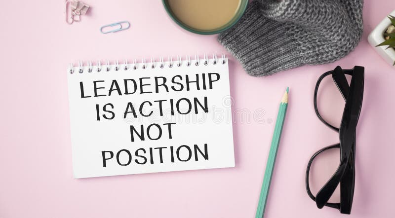 Leadership is Action, Not Position - Reminder Stock Photo - Image of ...