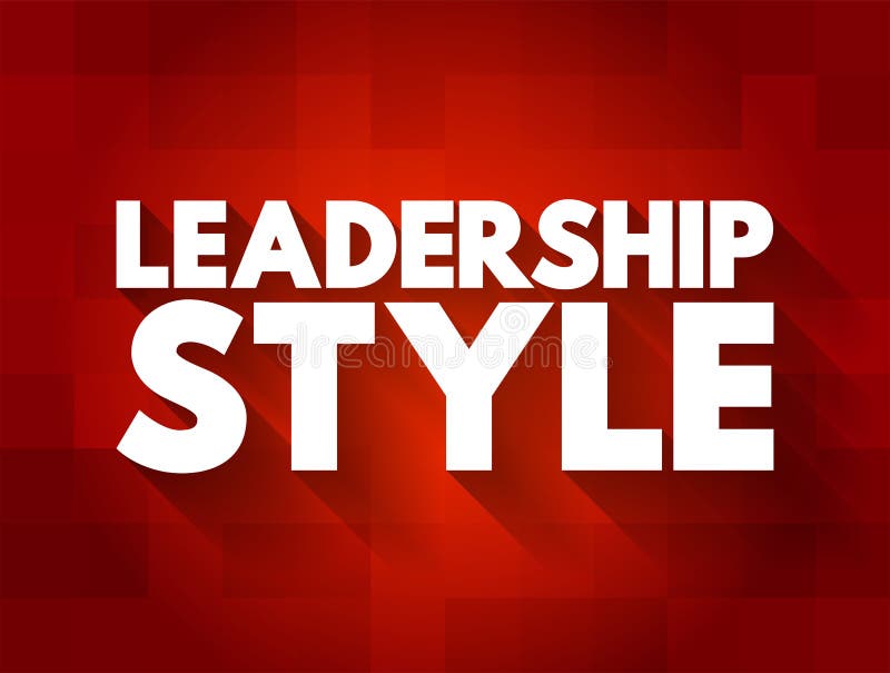 Leadership Style - Leader`s Method of Providing Direction, Implementing ...