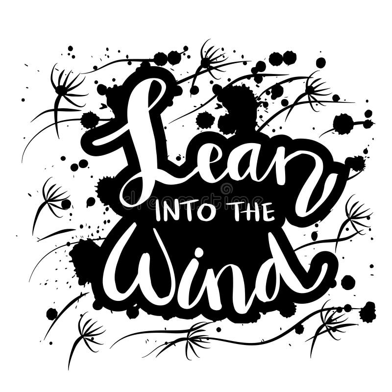 Lean into the Wind Lettering. Stock Vector - Illustration of design ...