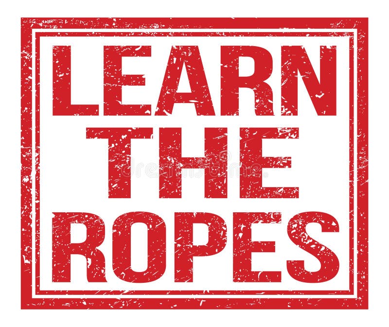 LEARN the ROPES, Text on Red Grungy Stamp Sign Stock Illustration ...