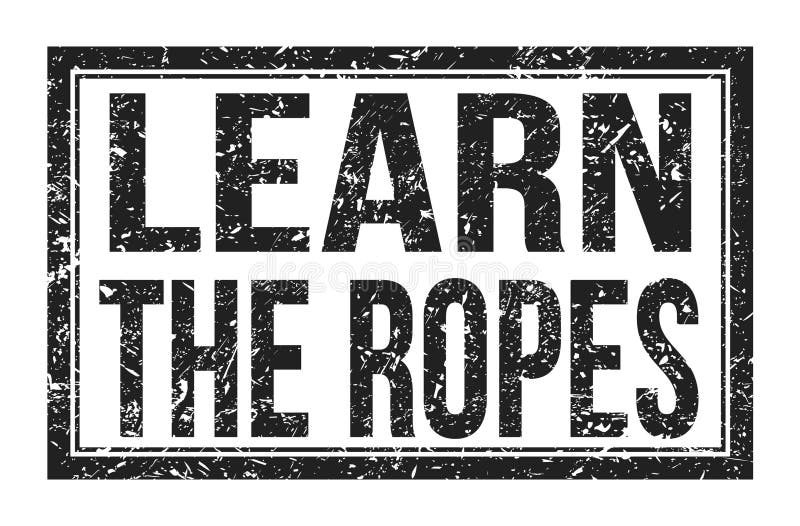 LEARN the ROPES, Words on Black Rectangle Stamp Sign Stock Illustration ...
