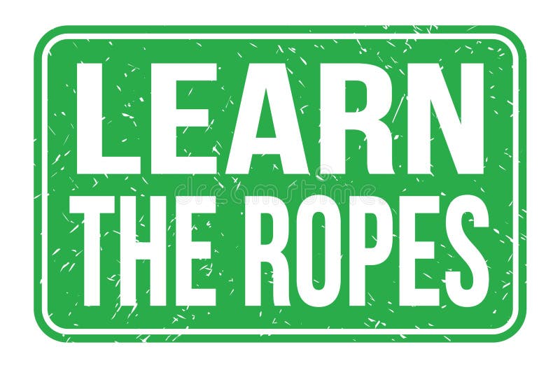 LEARN the ROPES, Words on Green Rectangle Stamp Sign Stock Illustration ...