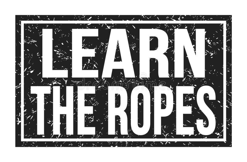 LEARN the ROPES, Words on Black Rectangle Stamp Sign Stock Illustration ...