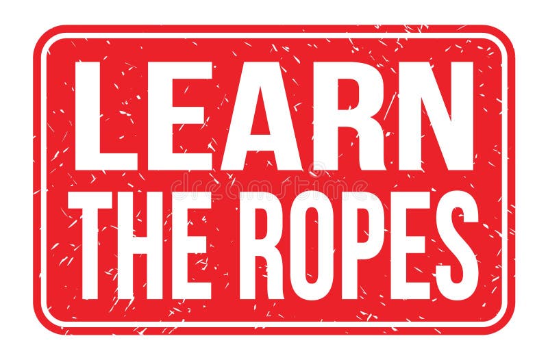 LEARN the ROPES, Words on Red Rectangle Stamp Sign Stock Illustration ...