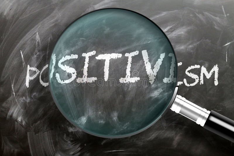 Learn, Study and Inspect Positivism - Pictured As a Magnifying Glass ... Learn, Study and Inspect Positivism - Pictured As a Magnifying Glass ...