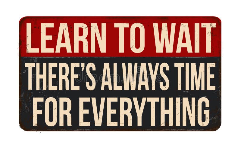 Learn To Wait. There S always Time for Everything Vintage Rusty Metal ...