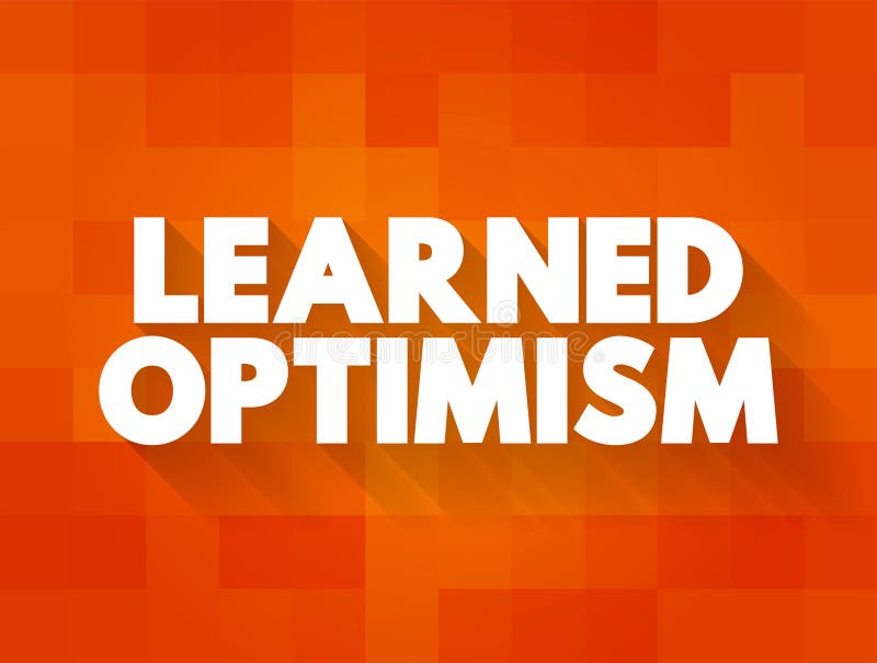 Learned Optimism - Developing the Ability To View the World from a ...