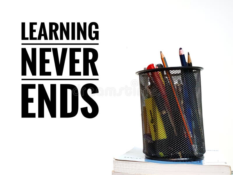 `Learning Never Ends` Motivation Quote. Stock Photo - Image of greeting ...