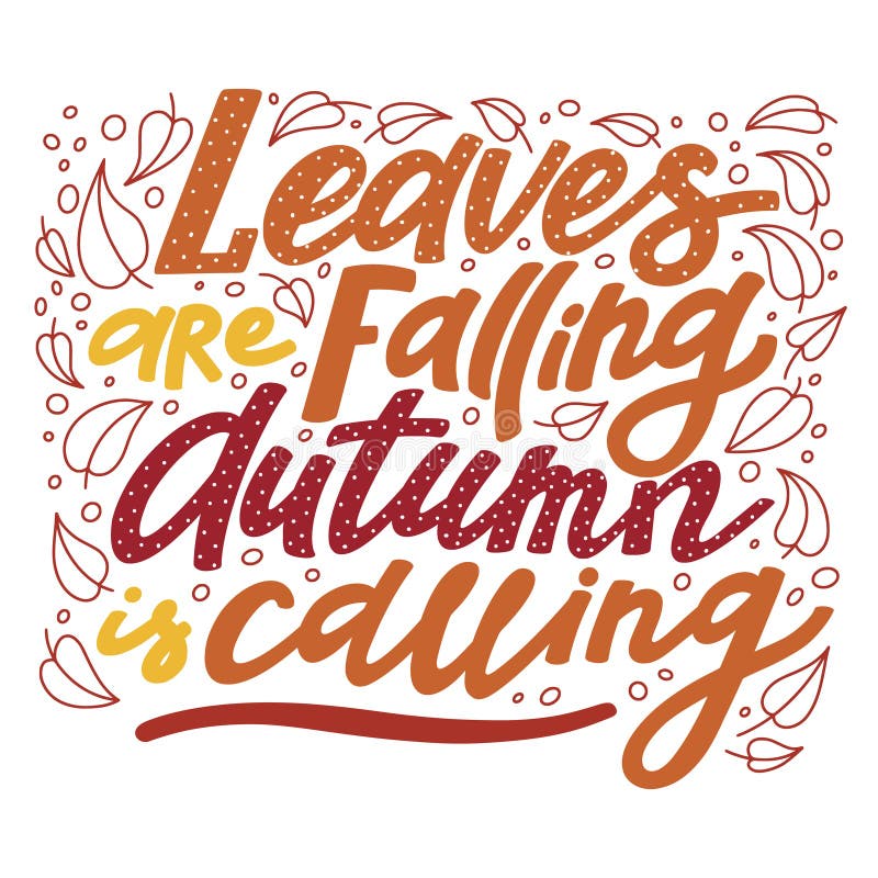 Leaves are Falling, Autumn is Calling Lettering Stock Vector ... Leaves are Falling, Autumn is Calling Lettering Stock Vector ...