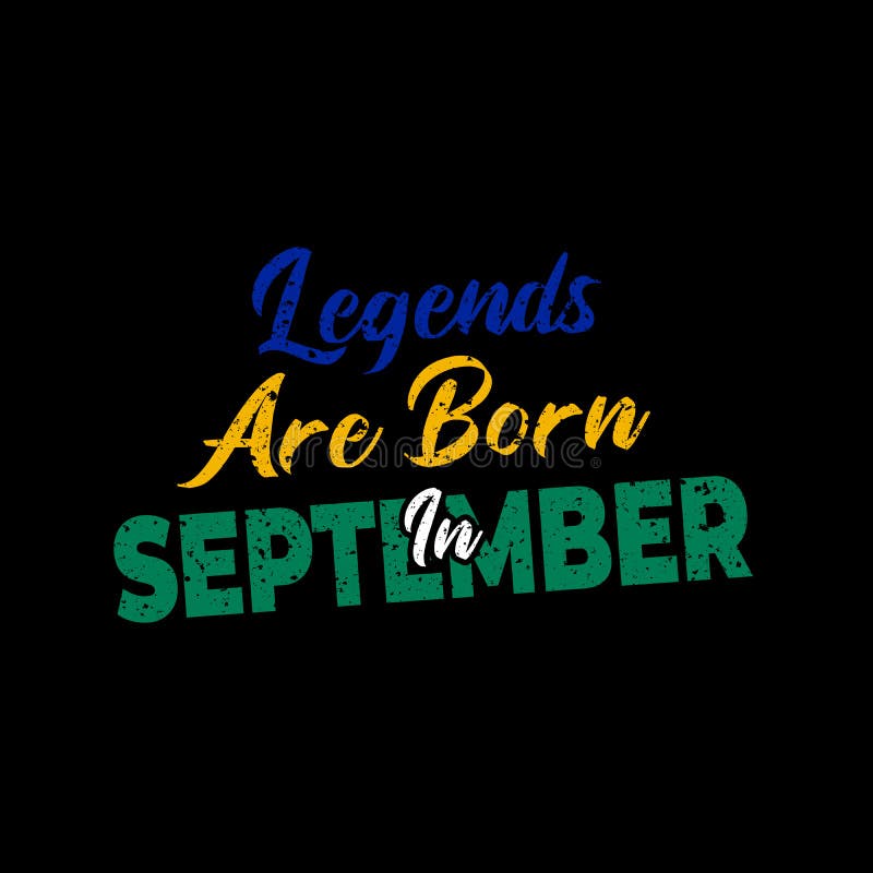 Legends are Born in September Typography. Blue, Yellow, Green and White ...