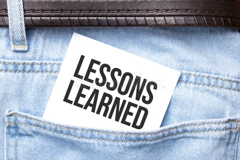 LESSONS LEARNED Words on a White Paper Stuck Out from Jeans Pocket ... LESSONS LEARNED Words on a White Paper Stuck Out from Jeans Pocket ...